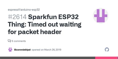 Sparkfun ESP Thing Timed Out Waiting For Packet Header Issue Espressif Arduino