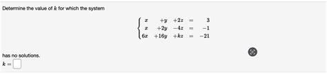 Solved Determine The Value Of K For Which The System