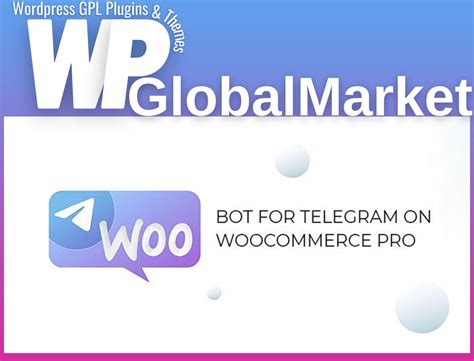 Bot For Telegram On Woocommerce Pro Wordpress Gpl Plugin And Theme Market