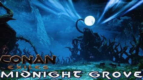 Conan Exiles 21 Midnight Grove Youtube
