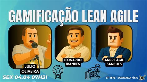 JornadaÁgil Ep1516 Gamificação Lean Agile Sex 040425 07h31 Youtube