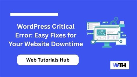 Wordpress Critical Error Easy Fixes For Your Website Downtime