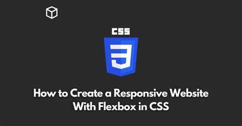how to create a responsive website with flexbox in css programming cube