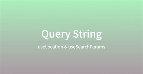 Query String Feat Uselocation And Usesearchparams