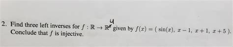 solved 2 find three left inverses for f r→r4 given by