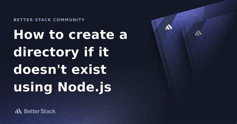 How To Create A Directory If It Doesnt Exist Using Nodejs Better