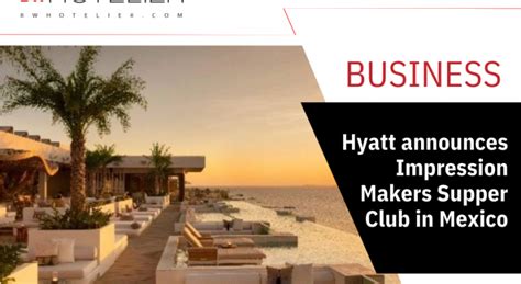 Hyatts Impression By Secrets Announces Impression Makers Supper Club