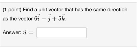 Solved Point Find A Unit Vector That Has The Same Chegg
