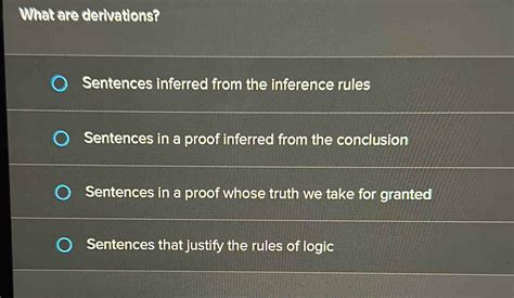 Solved What Are Derivations Sentences Inferred From The Inference