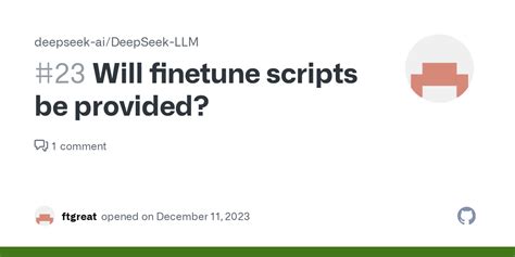 Will Finetune Scripts Be Provided Issue 23 Deepseek Ai DeepSeek LLM GitHub