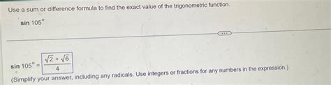 solved use a sum or difference formula to find the exact