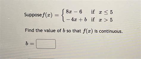 Solved Suppose F X {8x−6−4x B If X≤5 If X 5 Find The Value