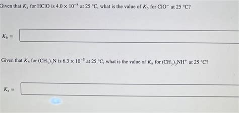 Solved Given That Ka For Hclo Is 4 0×10−8 At 25∘c What Is