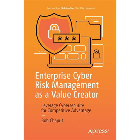 Enterprise Cyber Risk Management As A Value Creator By Bob Chaput Helps