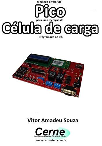 Medindo O Valor De Pico Para Uma Medição De Célula De Carga Programado No Pic Ebook Resumo