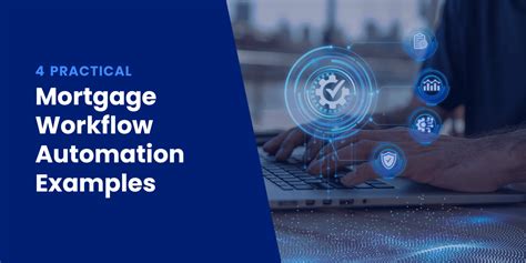 4 Practical Mortgage Workflow Automation Examples