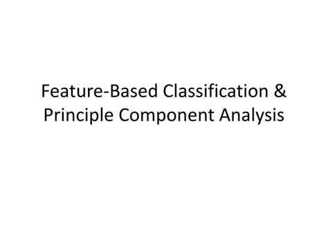 Ppt Feature Based Classification And Principle Component Analysis