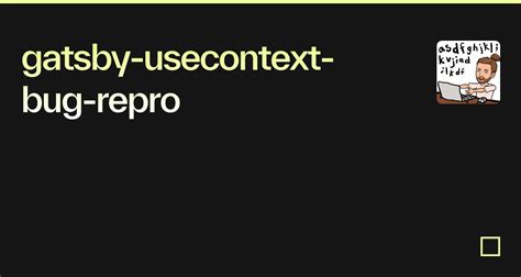 gatsby usecontext bug repro codesandbox