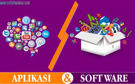 Apa Itu Perbedaan Software Dan Aplikasi Mangaip Blog