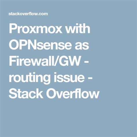 Proxmox With Opnsense As Firewallgw Routing Issue Stack Overflow