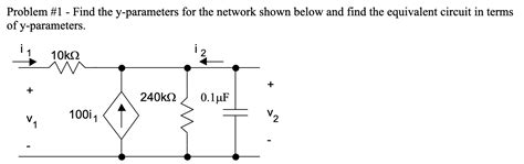Solved Problem 1 Find The Y Parameters For The Network Chegg Com