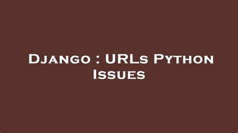 Django Urls Python Issues Youtube