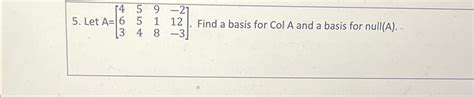 Solved Let A Find A Basis For ColA And A Chegg Com