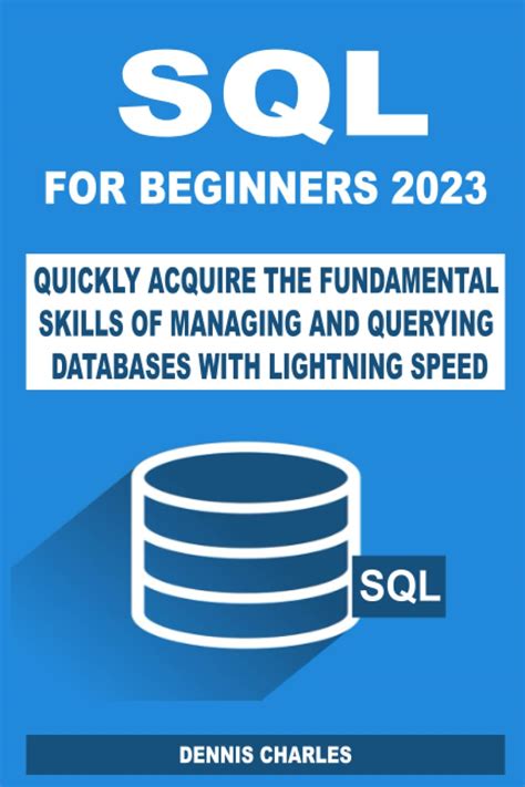 Sql For Beginners 2023 Quickly Acquire The Fundamental