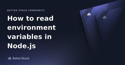 How To Read Environment Variables In Nodejs Better Stack Community