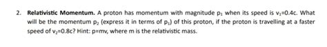 Solved Relativistic Momentum A Proton Has Momentum With