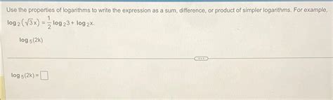 Solved Use The Properties Of Logarithms To Write The