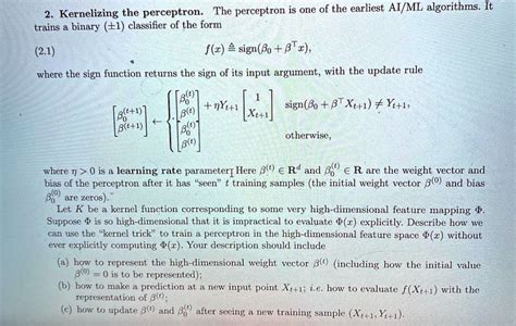 Solved 2 Kernelizing The Perceptron The Perceptron Is One Of The