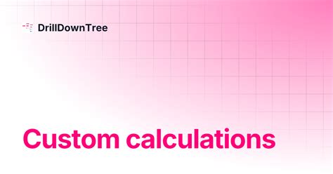 Custom Calculations Drilldowntree