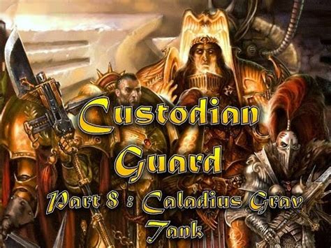Horus Heresy Custodian Guard Part 8 Caladius Grav Tank Youtube