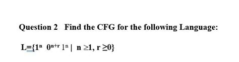 Solved Question Find The CFG For The Following Language Chegg Com