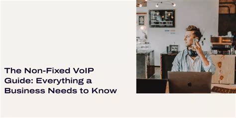 Non Fixed VoIP Guide What Business Needs To Know Dialpad