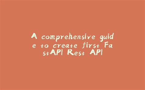 a comprehensive guide to create first fastapi rest api 拾光赋