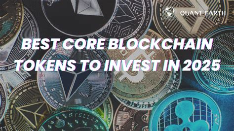Best Core Blockchain Tokens To Invest In 2025