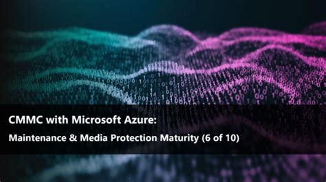 Cmmc With Microsoft Azure Maintenance And Media Protection 6 Of 10