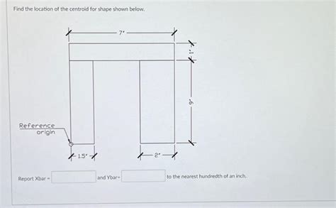 Solved Find The Location Of The Centroid For Shape Shown Chegg Com