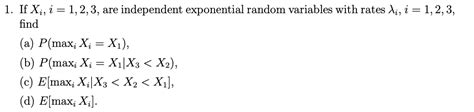 1 If Xii123 Are Independent Exponential Random