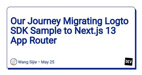Our Journey Migrating Logto Sdk Sample To Nextjs 13 App Router Rdevto