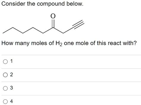 solved consider the compound below how many moles of h2 one mole of