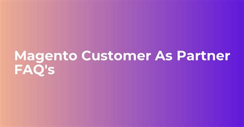 Magento Customer As Partner Faqs Webkul Blog