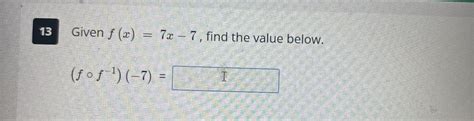 solved 13 ﻿given f x 7x 7 ﻿find the value