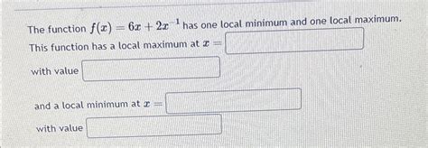 Solved The Function F X 6x 2x 1 ﻿has One Local Minimum And