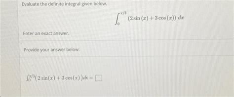 Solved Evaluate The Definite Integral Given Below