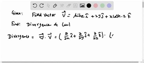 SOLVED Compute the divergence and the curl of each of the following vector fields 𝐕 sinhz i y