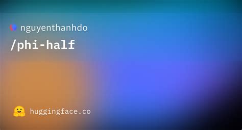 Nguyenthanhdophi Half · Hugging Face