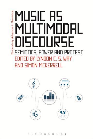 Music As Multimodal Discourse Semiotics Power And Protest Bloomsbury Advances In Semiotics